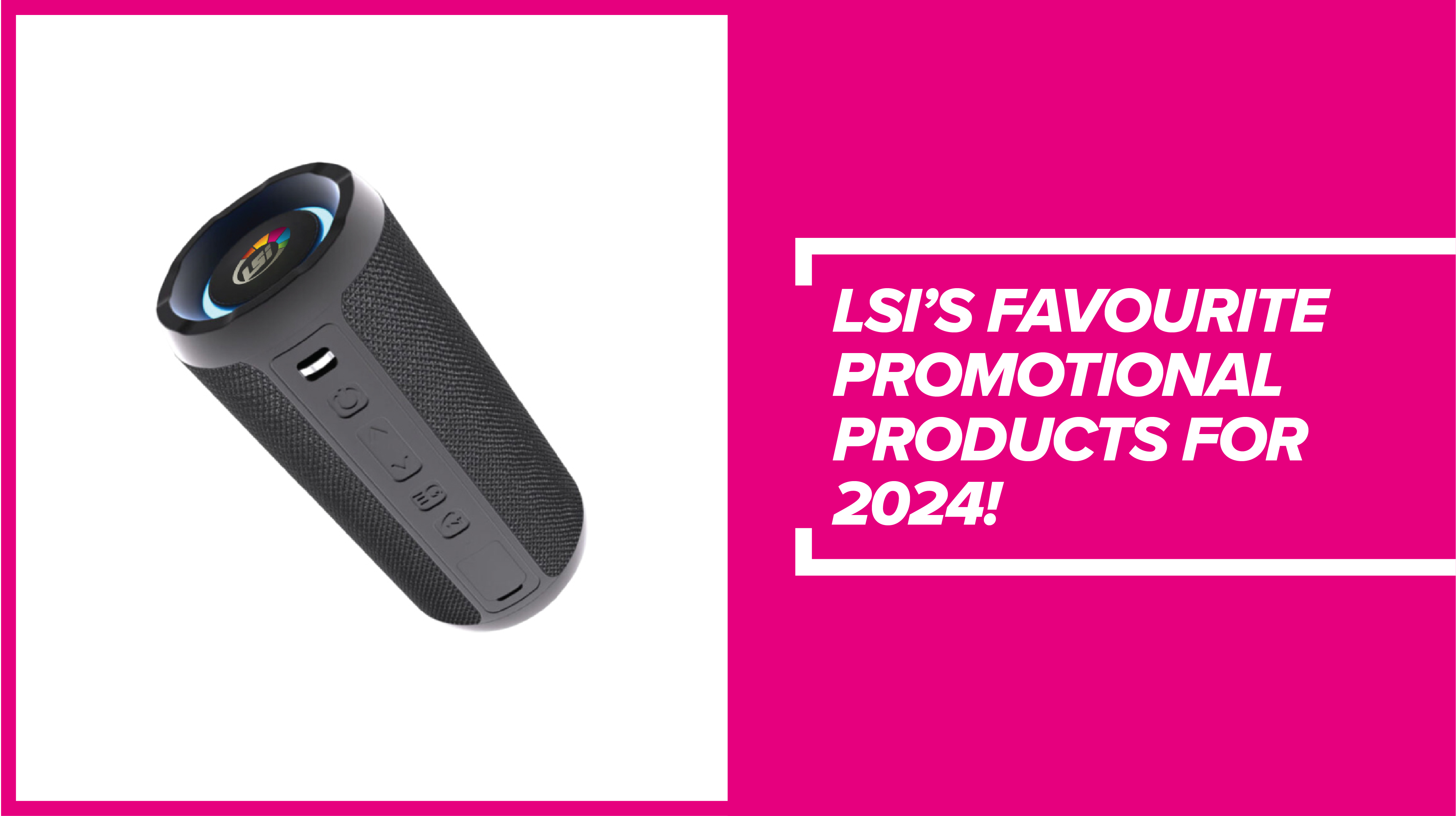 LSi's Favourite Promotional Products 2024 | LSi